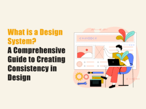 What is a Design System? A Beginner’s Guide to Consistency in Design